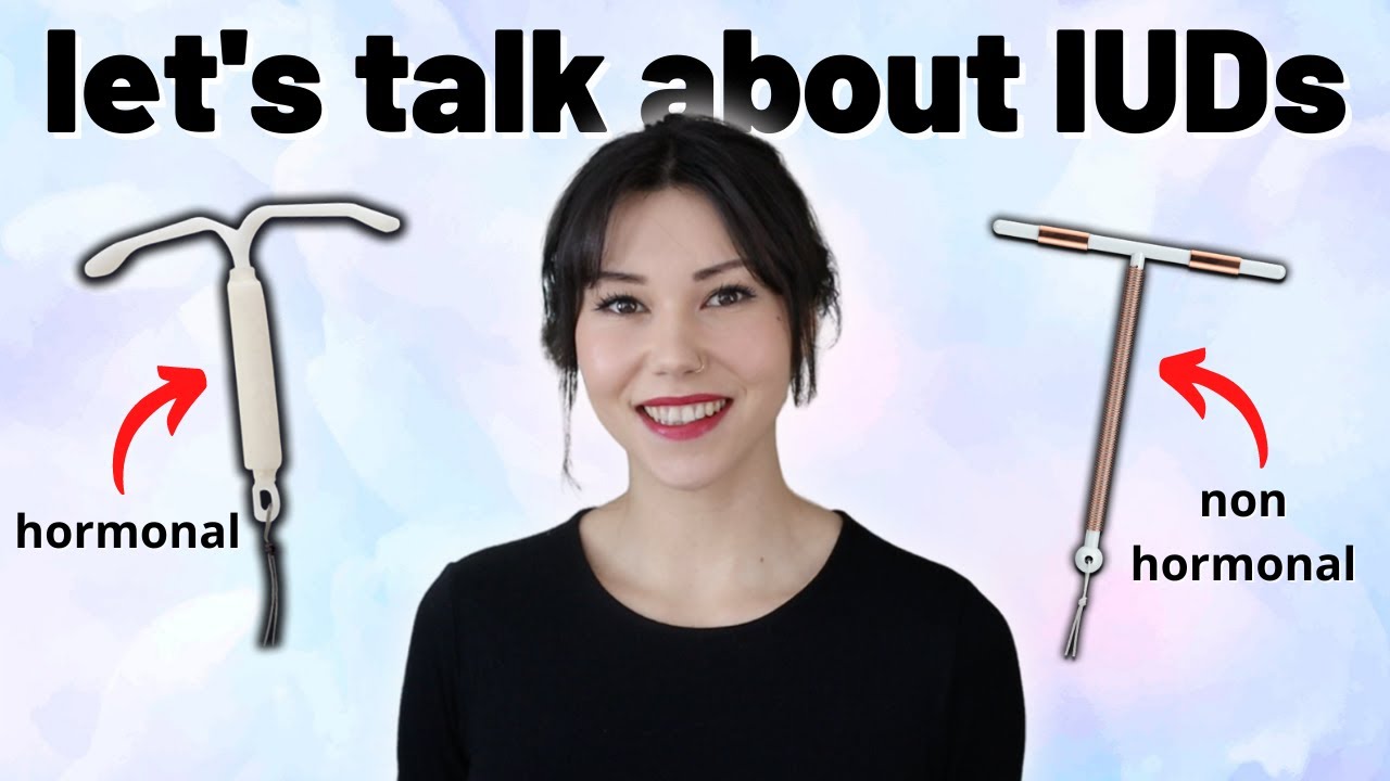 What You Need To Know About IUDs | Hormonal & Non Hormonal Birth ...