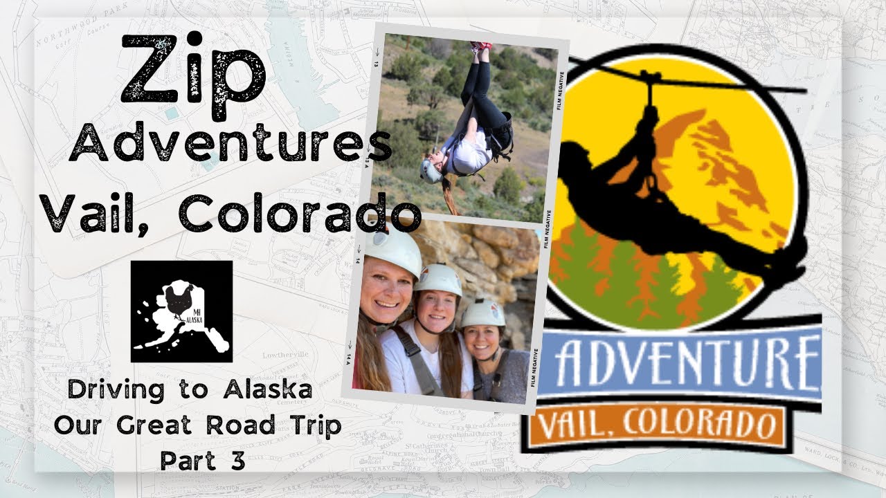 Zip Adventures Vail, Colorado | Driving to Alaska stopping for an ...