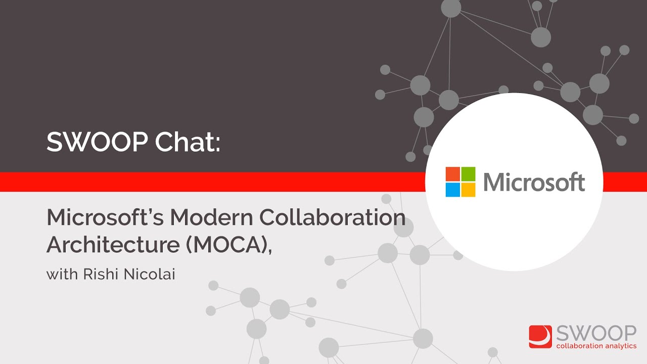 SWOOP Chat - Microsoft’s Modern Collaboration Architecture (MOCA), with ...