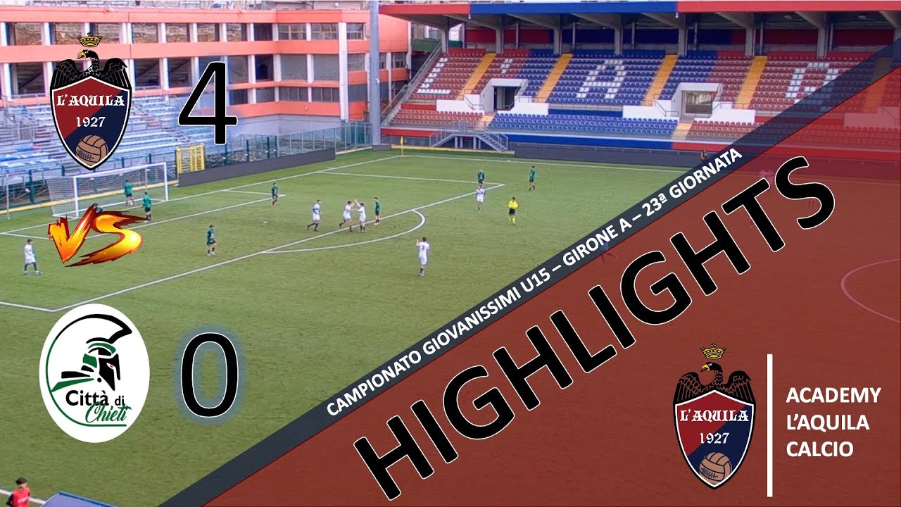 U15 | Academy L'Aquila Calcio - Città di Chieti 4 - 0 | Highlights ...