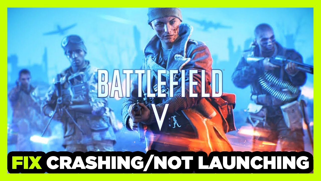 How to FIX Battlefield 5 Crashing / Not Launching! - YouTube