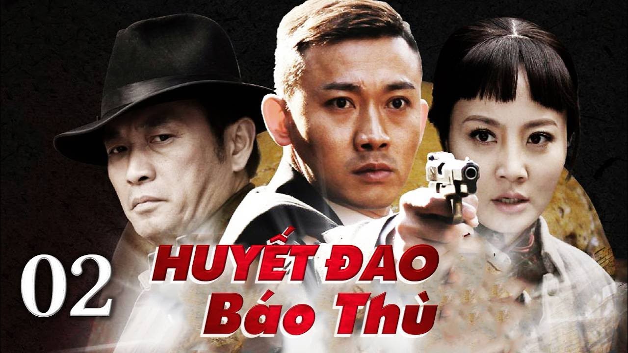 HUYẾT ĐAO BÁO THÙ - Tập 02 | Phim Hành Động Kháng Nhật Hấp Dẫn | NewTV ...
