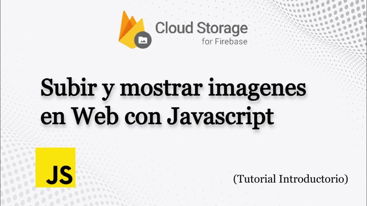 Firebase Cloud Storage: Subir y Recuperar imágenes en Web con JavaScript ( Tutorial ) - YouTube