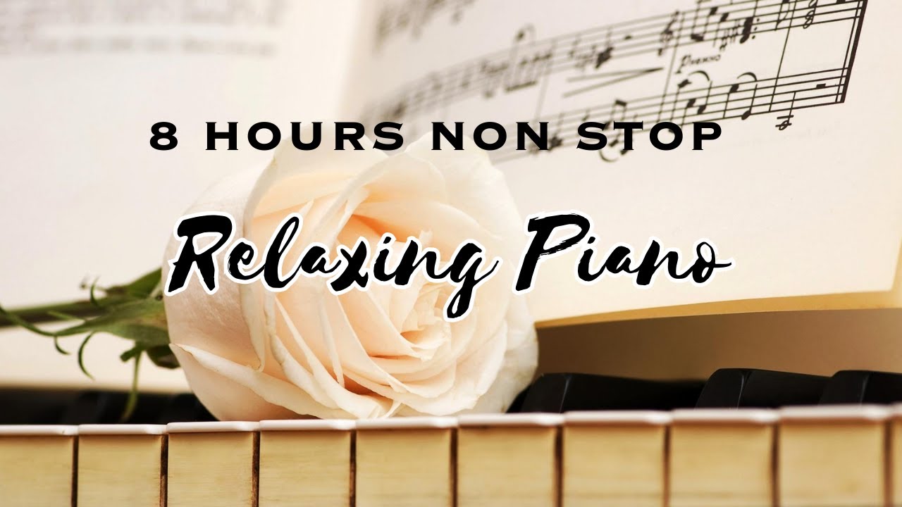[8 hours] Relaxing Stress Relief Piano Music : Meditaton, Study, relax ...