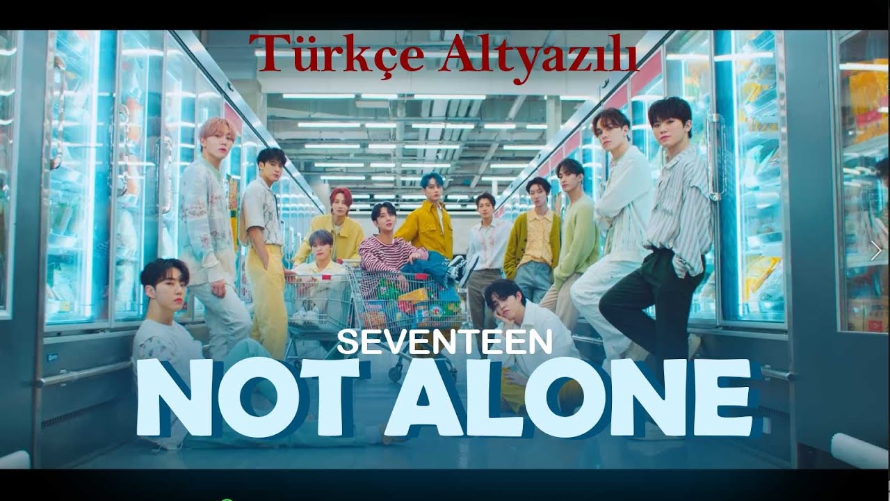 SEVENTEEN - Not Alone (Türkçe Altyazılı) - YouTube