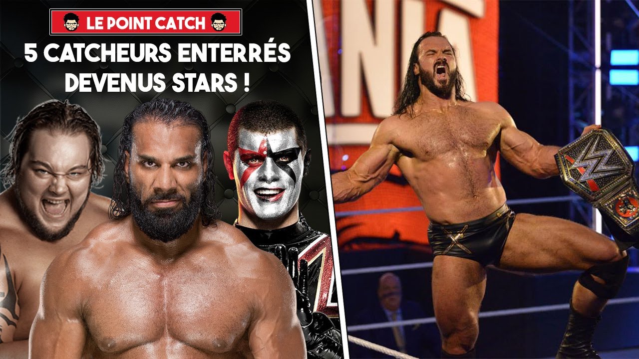 5 CATCHEURS ENTERRÉS QUI SONT DEVENUS DES STARS - YouTube