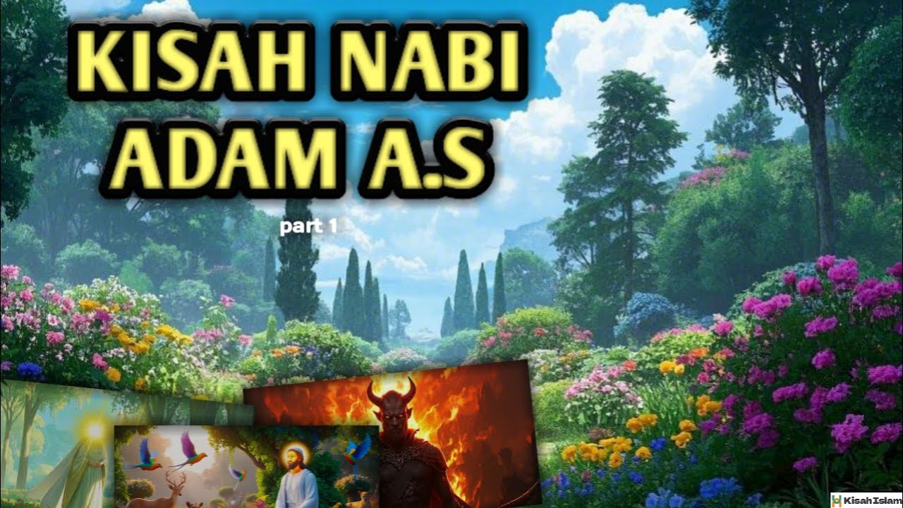 Kisah Nabi Adam AS: Awal Penciptaan Manusia dan Kejatuhan ke Bumi ...