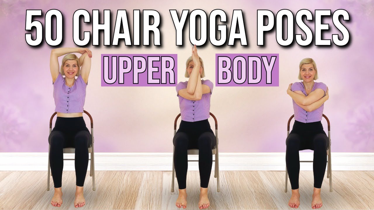 50 Must-Know Upper-Body CHAIR YOGA POSES | Wheelchair-Friendly Yoga ...