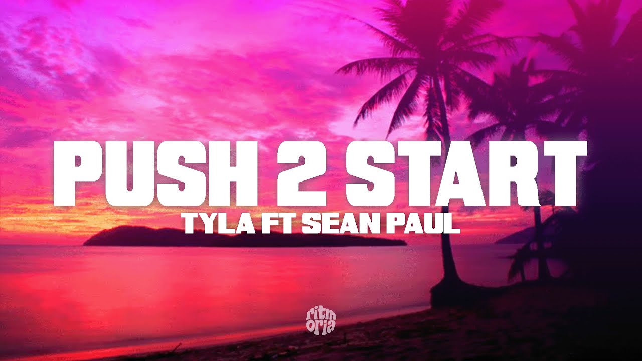 Tyla Ft Sean Paul - Push 2 Start (Letra/Lyrics) - YouTube