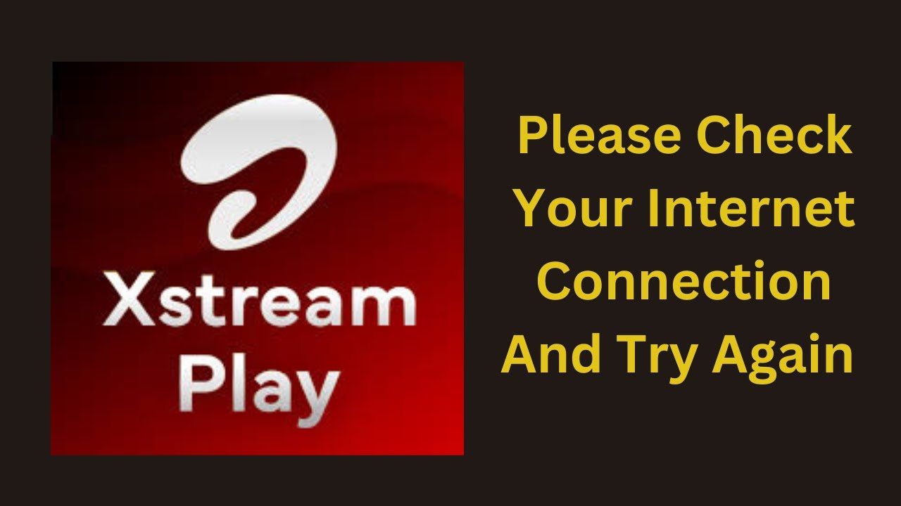 Airtel Xstream Play Please Check Your Internet Connection and Try Again ...