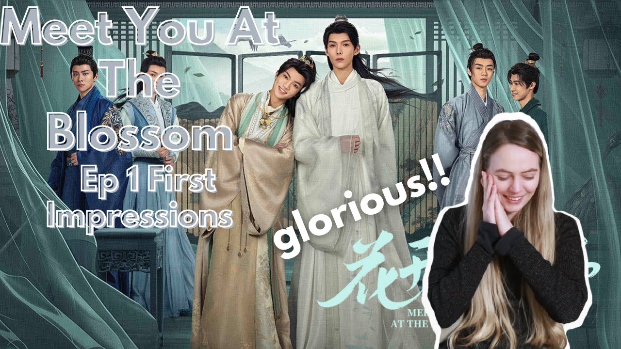 FINDING A "WIFE" IN EP 1?! Meet You At The Blossom BL [花开有时颓靡无声] Ep 1 First Impressions Reaction ...