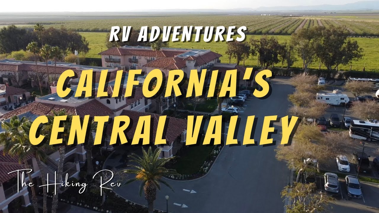 RV ADVENTURES | Traveling California’s Central Valley and Staying at ...