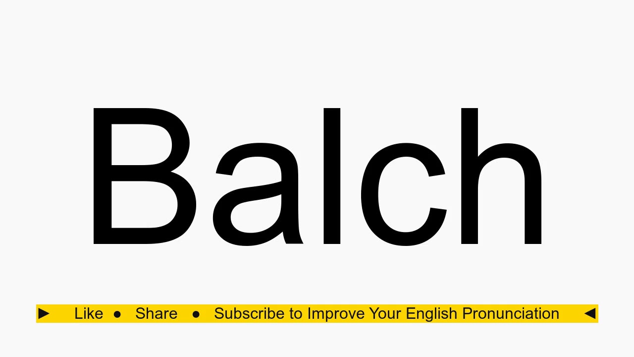 How to pronounce Balch - YouTube