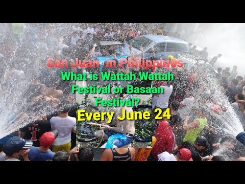 What is San Juan or Wattah Wattah Festival or Basaan Festival ...