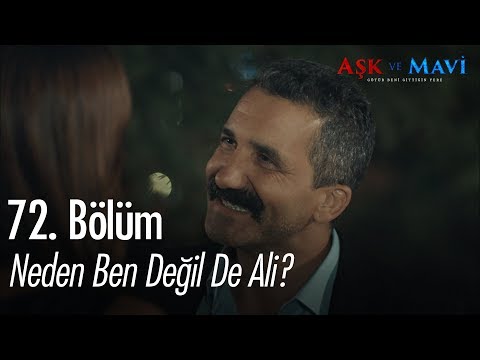Neden ben değil de Ali? - Aşk ve Mavi 72. Bölüm