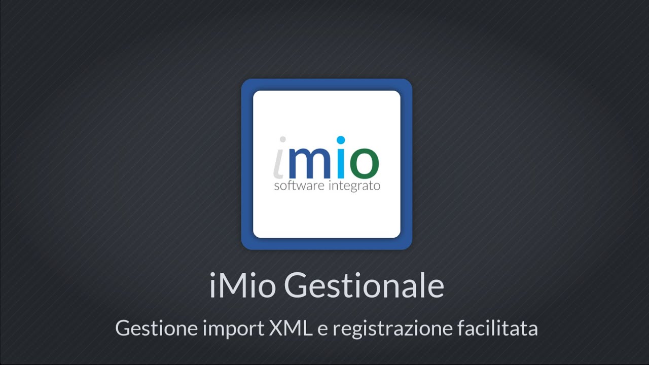 iMio Gestionale Gestione Import XML e registrazione facilitata - YouTube