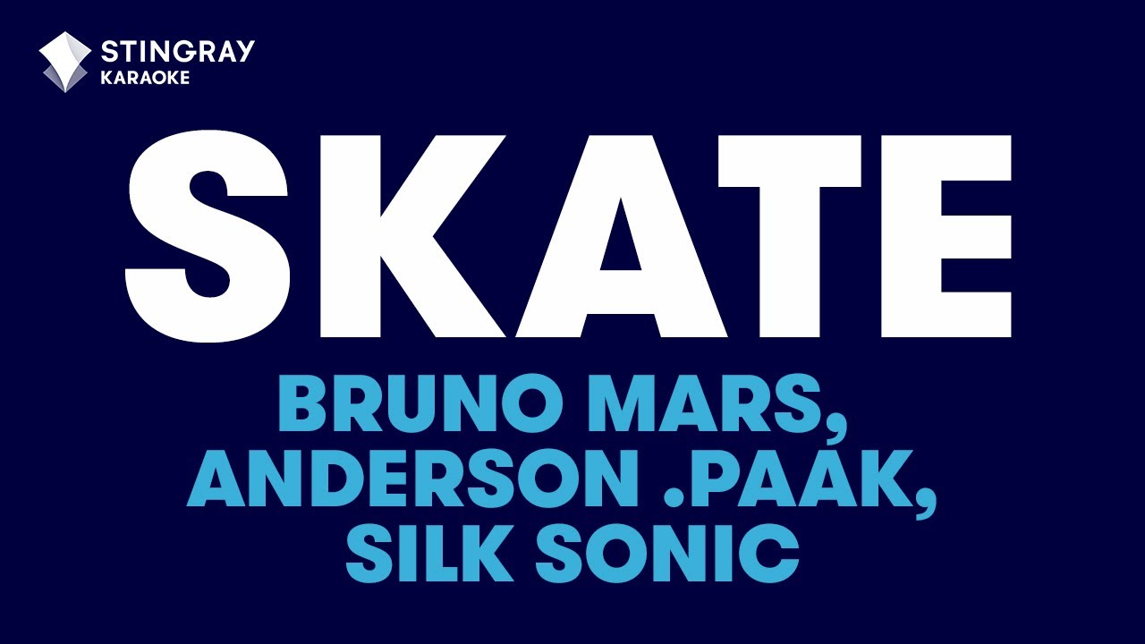Bruno Mars, Anderson .Paak, Silk Sonic - Skate (Karaoke with Lyrics ...