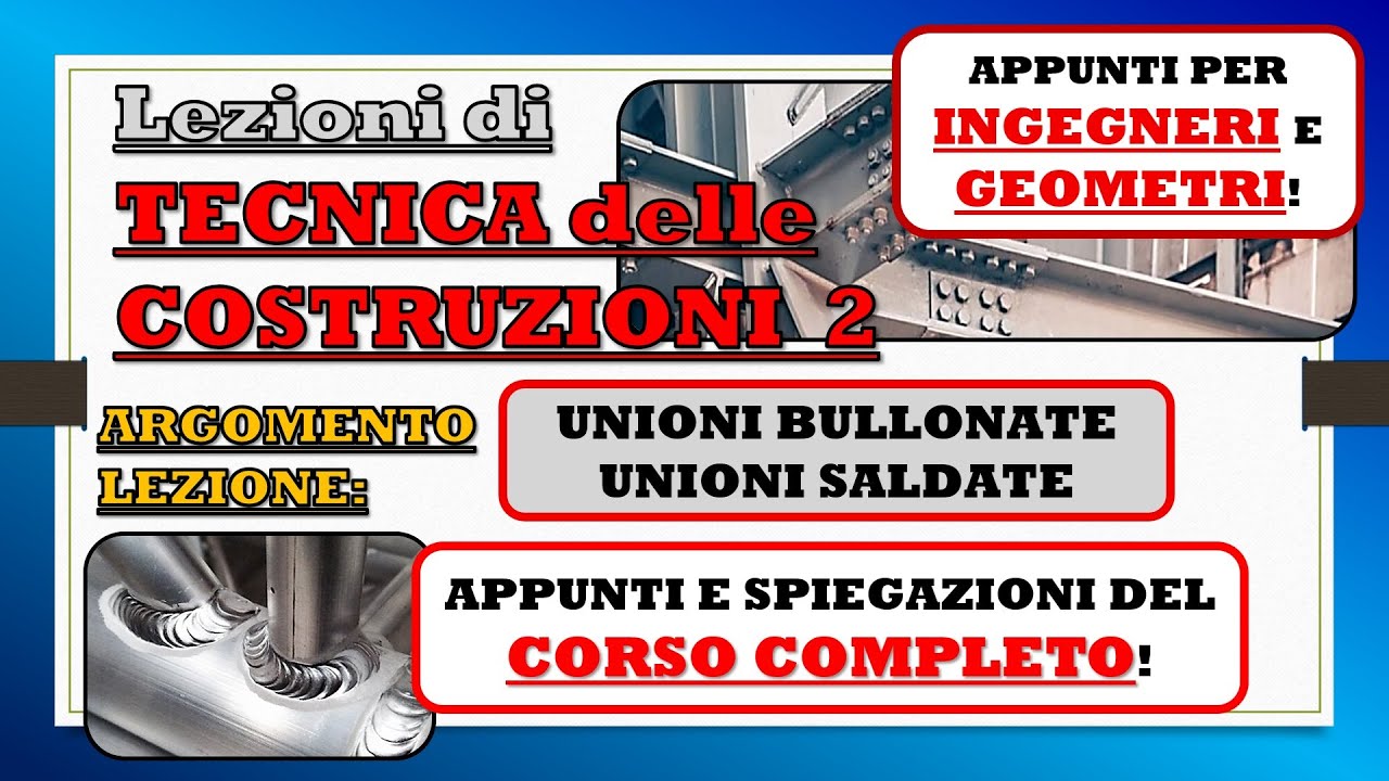Lezioni di Tecnica delle Costruzioni (9/11) - Unioni bullonate e unioni ...