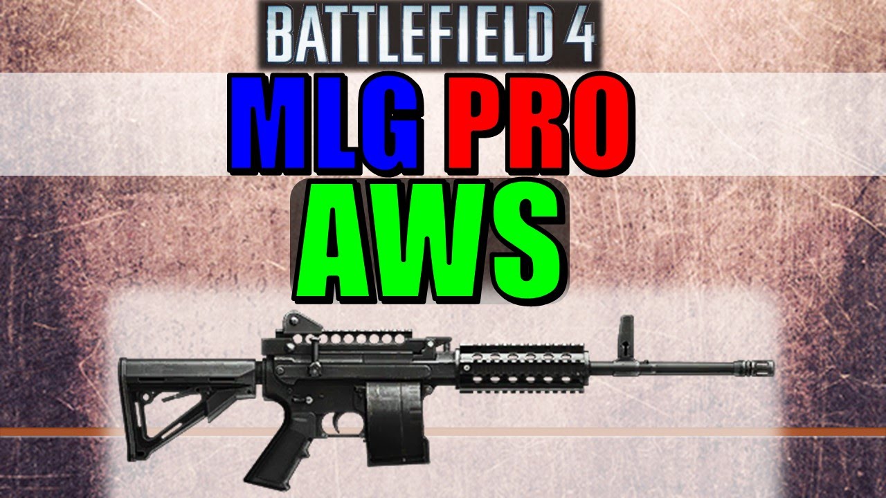 MLG Pro: AWS | (Battlefield 4 DLC Light Machine Gun) - YouTube