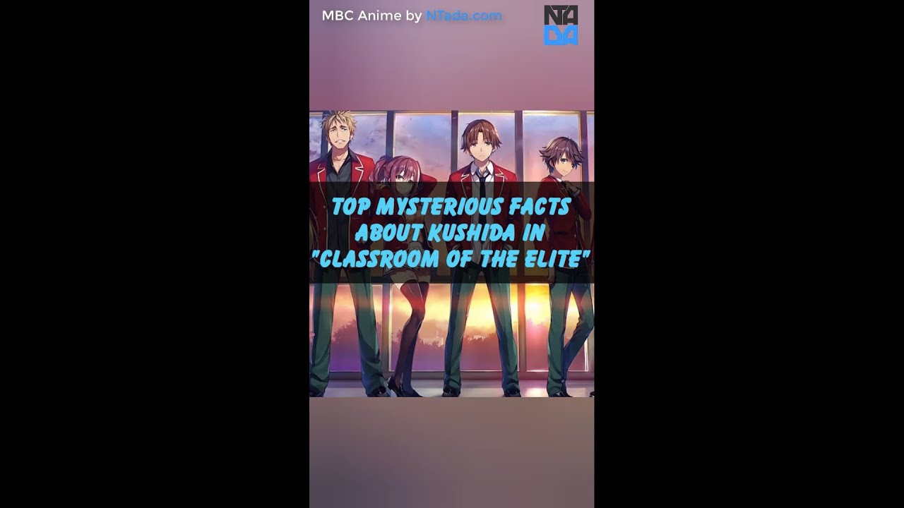 Top Mysterious Facts About Kushida In "Classroom Of The Elite" - YouTube