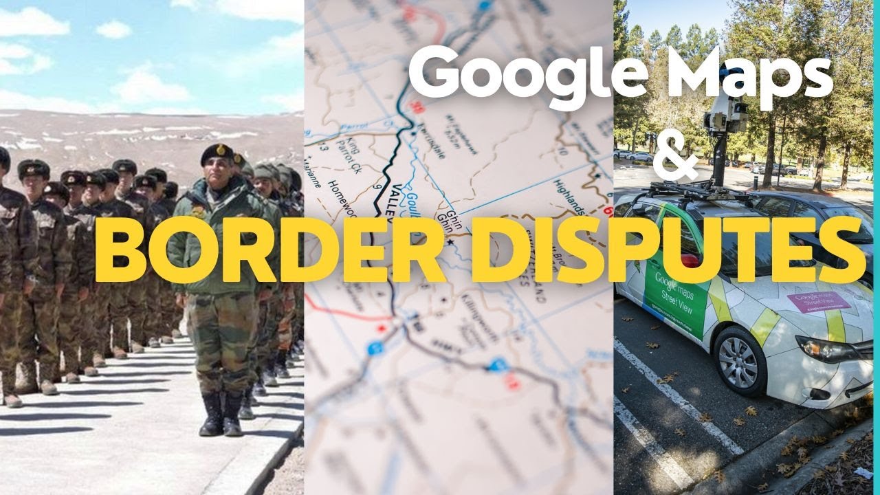 GOOGLE MAPS & BORDER DISPUTES & STREET VIEW FACTS - YouTube