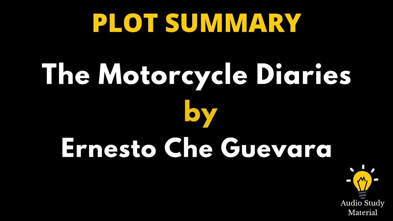 Plot Summary Of The Motorcycle Diaries By Ernesto Che Guevara. - The ...