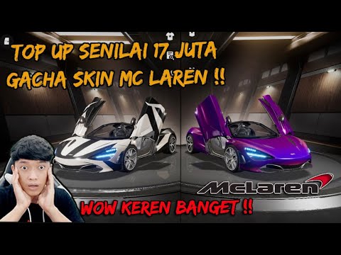 NEKAT TOP UP SENILAI 17 JUTA GACHA SKIN MOBIL MC LAREN ,HOKI BANGET ...