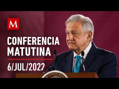 Conferencia matutina de AMLO, 6 de julio de 2022