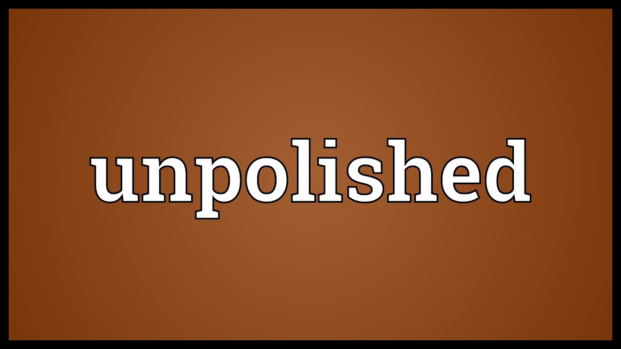 Unpolished Meaning - YouTube