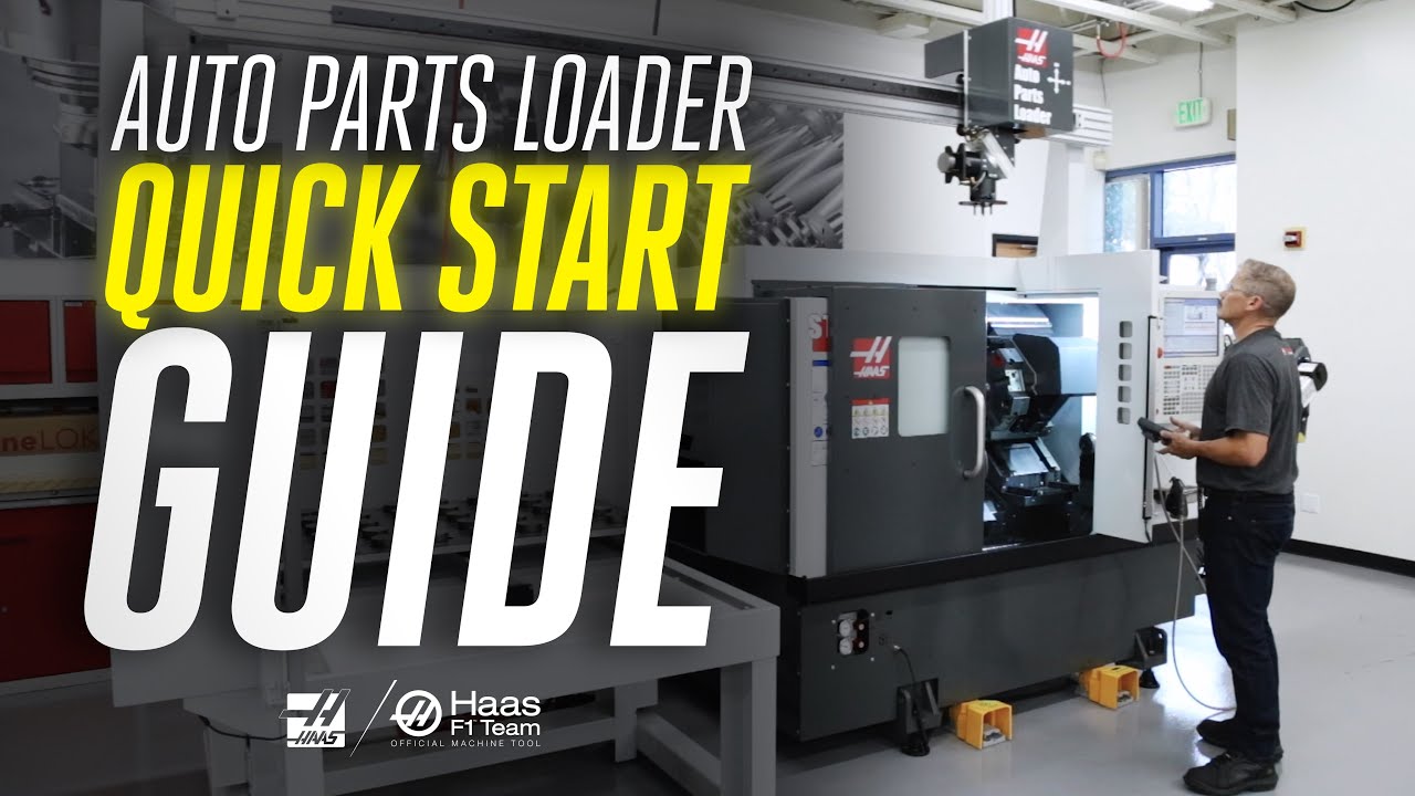 Haas Auto Parts Loader - QUICK START GUIDE - Haas Automation, Inc ...