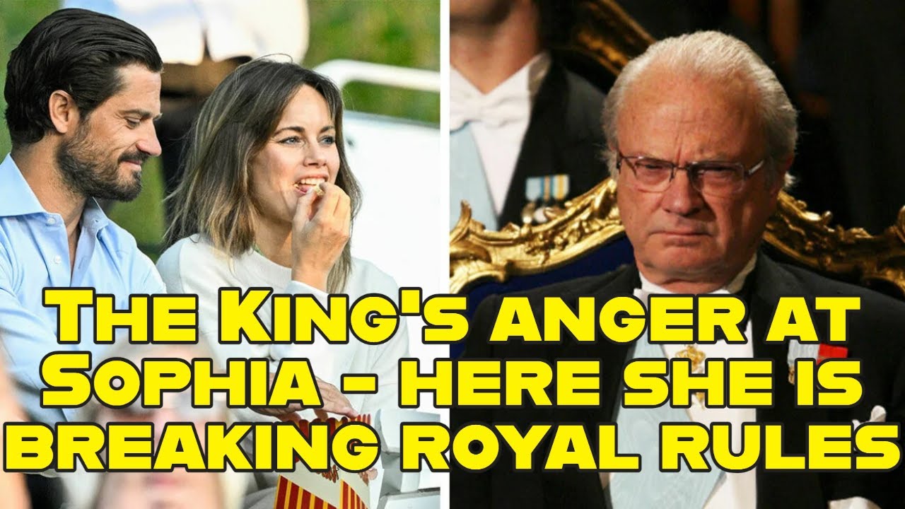 King KARL GUSTAV's anger at PRINCESS SOFIA - here she is breaking royal rules - YouTube