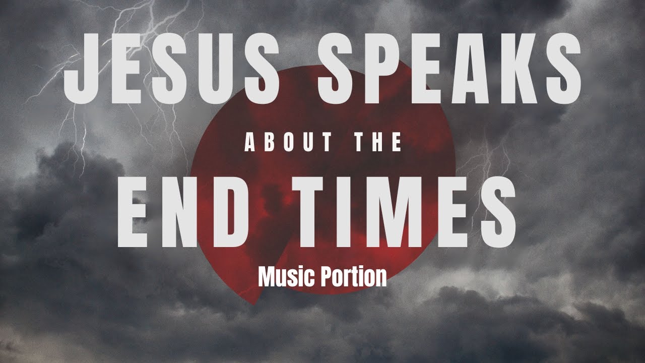 Jesus Speaks About The End Times (music portion) - YouTube