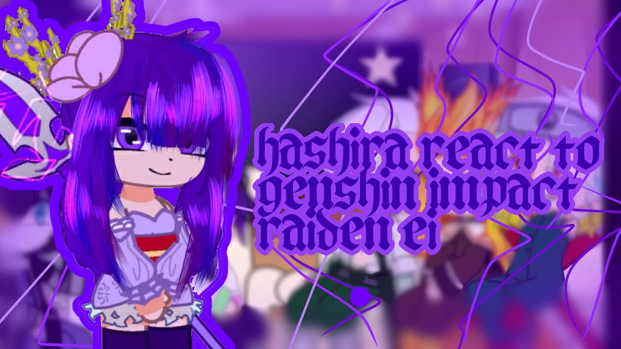 hashira react to genshin impact//raiden ei//part 3/?? - YouTube