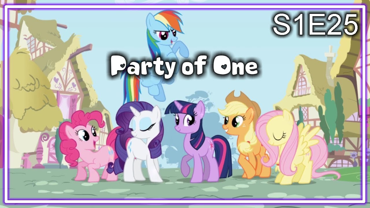 My Little Pony Streaminations S1E25: Party Of One - YouTube
