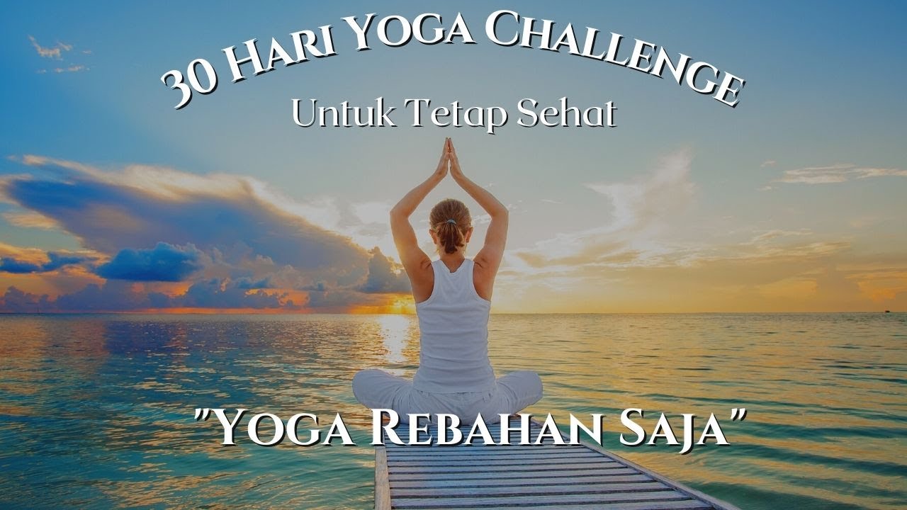 YOGA REBAHAN SAJA | 30 HARI YOGA CHALLENGE UNTUK TUBUH SEHAT - YouTube
