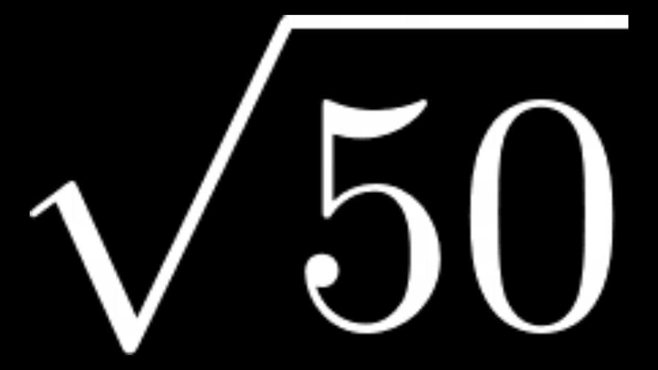 How To Simplify The Square Root Of 50 Sqrt 50 YouTube