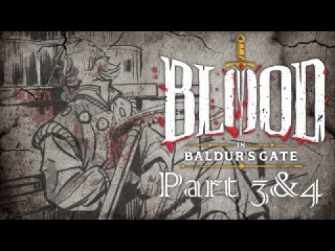 "Blood in Baldur's Gate" Part 3 and 4 coverage with Doc Frame and ...