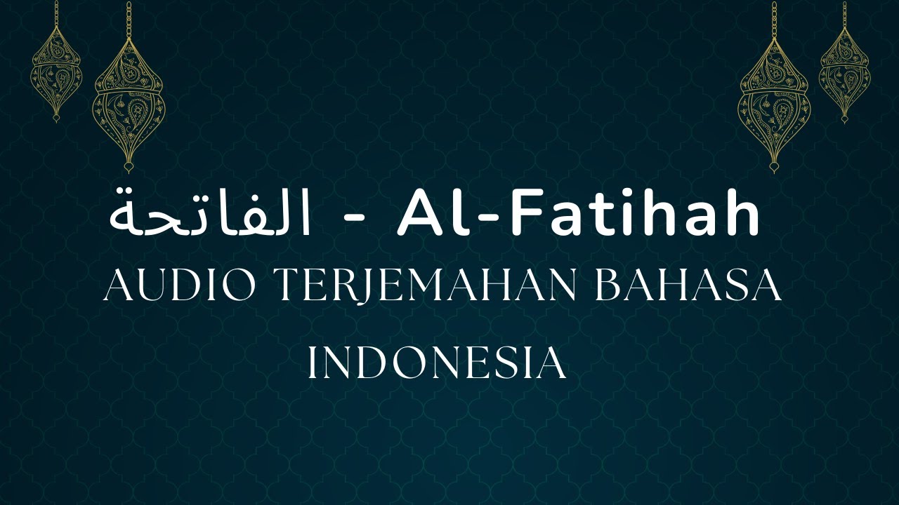 Al Quran Al Fatihah - Audio Terjemahan Bahasa Indonesia dengan Tulisan ...