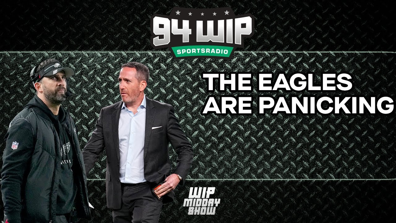 The Eagles Are Panicking With Latest Moves | WIP Midday Show - YouTube
