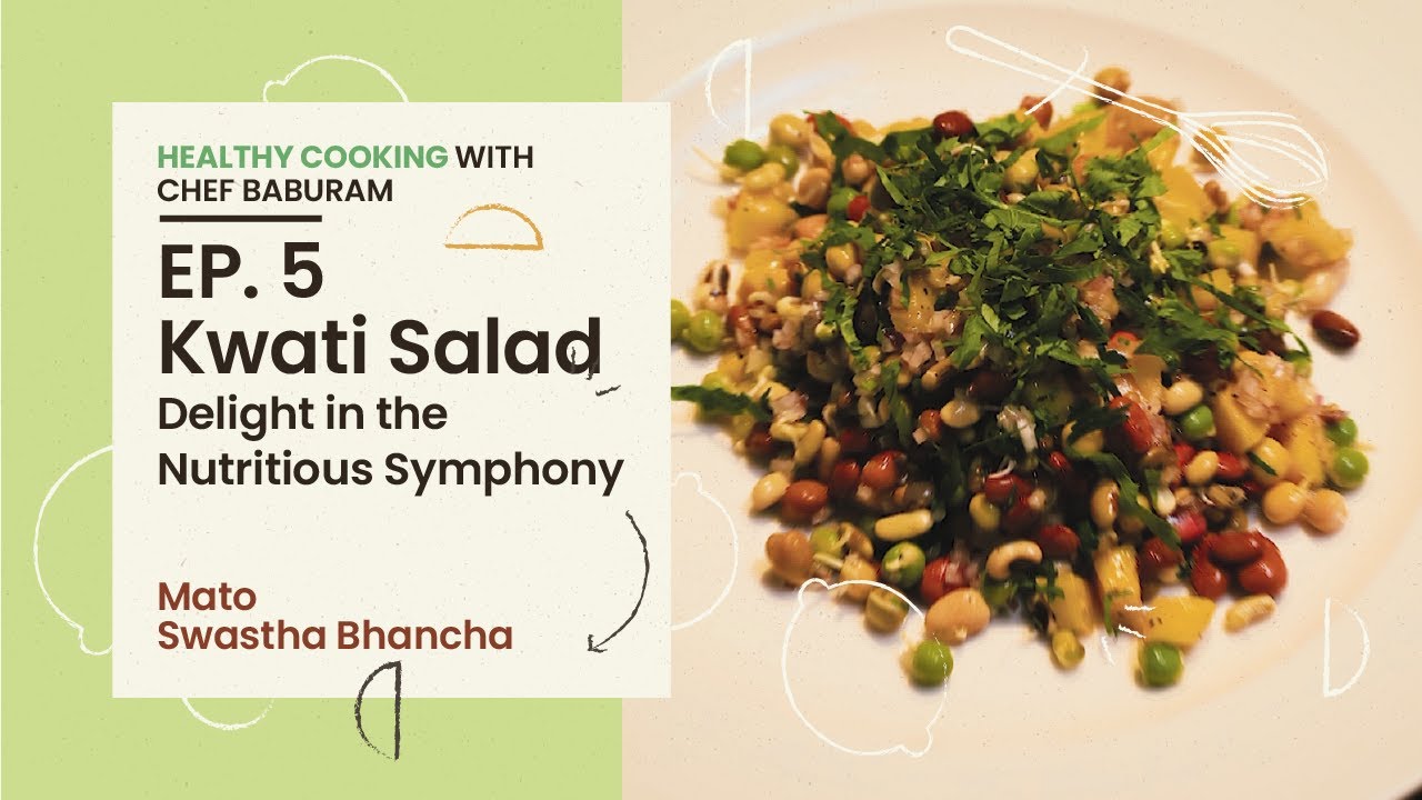 Delight in the Nutritious Symphony | EP-5 | Kwati Salad - A Feast for a ...