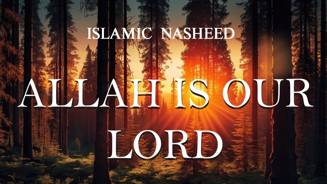 English Islamic Song || Allah Is Our Lord || আল্লাহ আমাদের পালনকর্তা ...