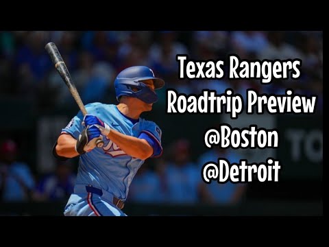 Texas Rangers Road Trip Preview 3 vs Boston 3 v Detroit - YouTube