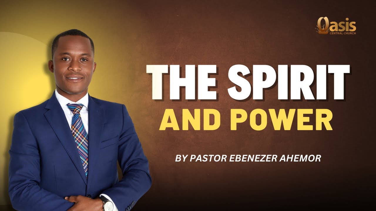 The Spirit And Power | Ebenezer Ahemor | 27.10.24 - YouTube