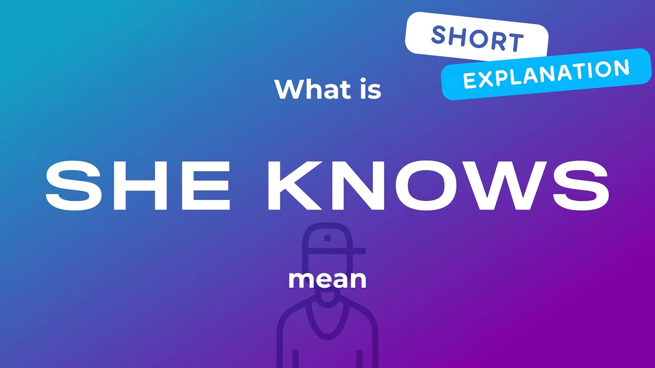 She knows meaning - YouTube