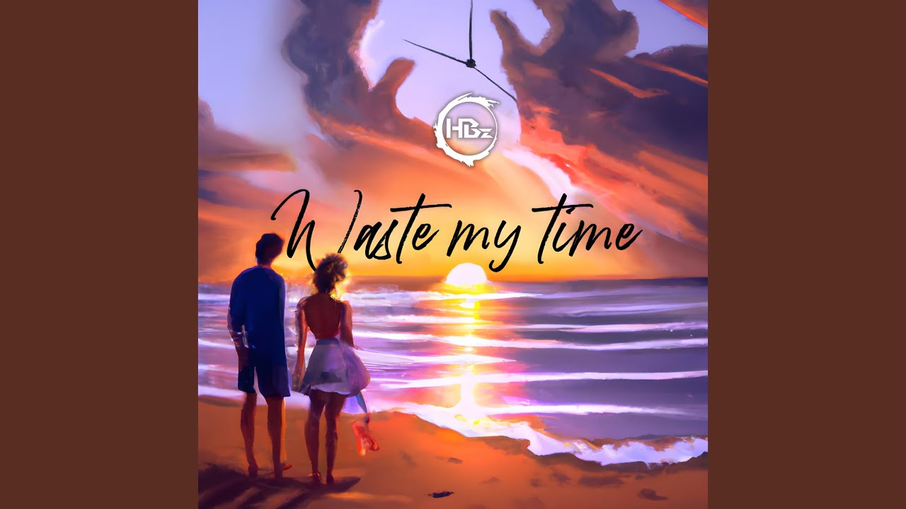 Waste My Time - YouTube