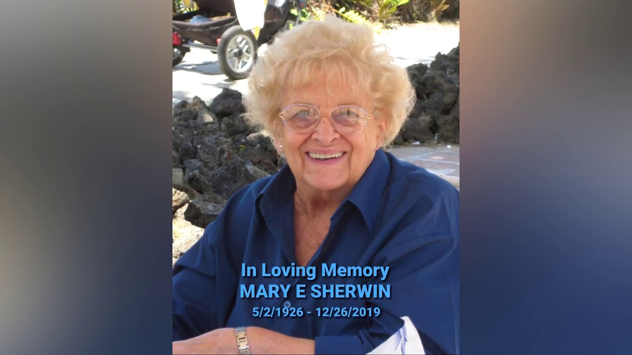 In Loving Memory | MARY E. SHERWIN - YouTube