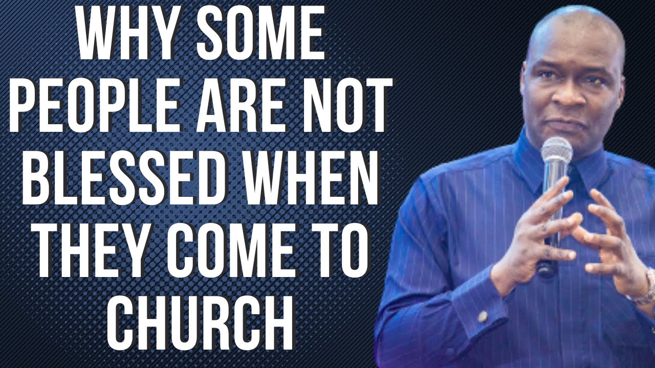 WHY SOME PEOPLE ARE NOT BLESSED WHEN THEY COME TO CHURCH | APOSTLE ...