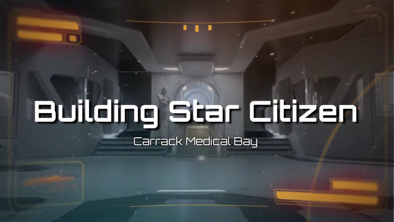 Building Star Citizen: Carrack Medical Bay - YouTube