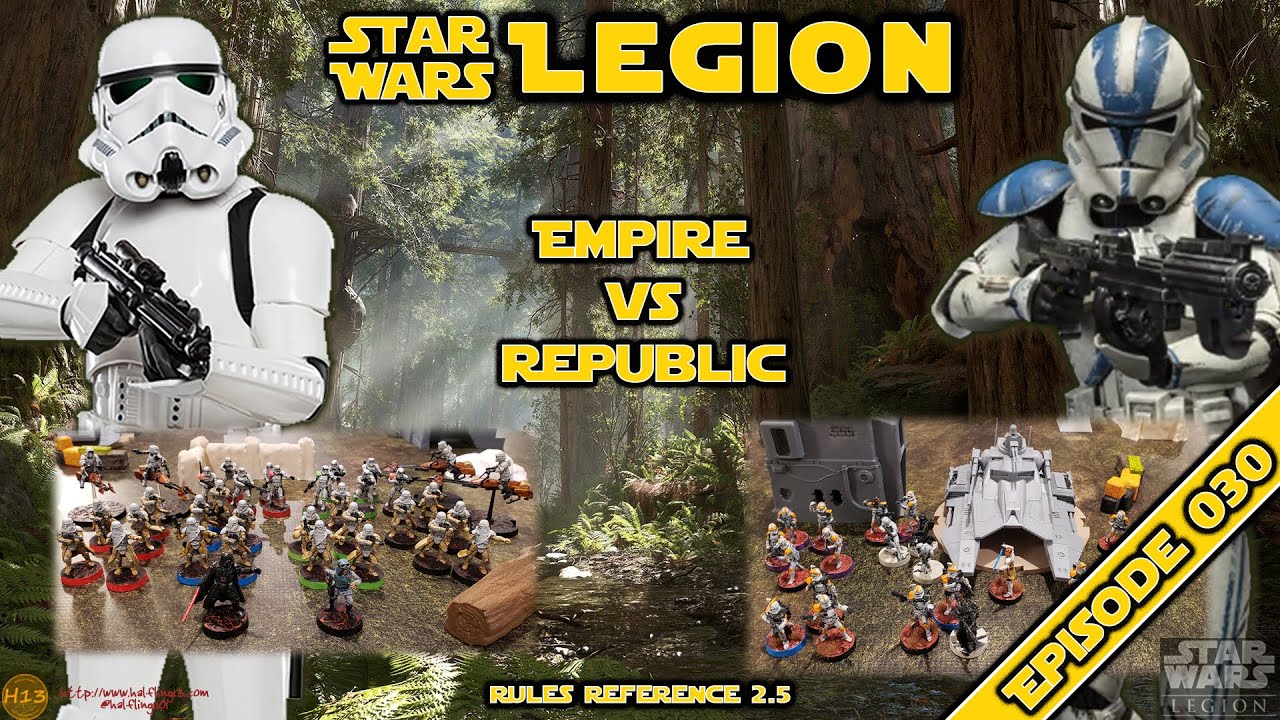 Star Wars Legion Battle Report - Episode 030 - Republic vs Empire ...