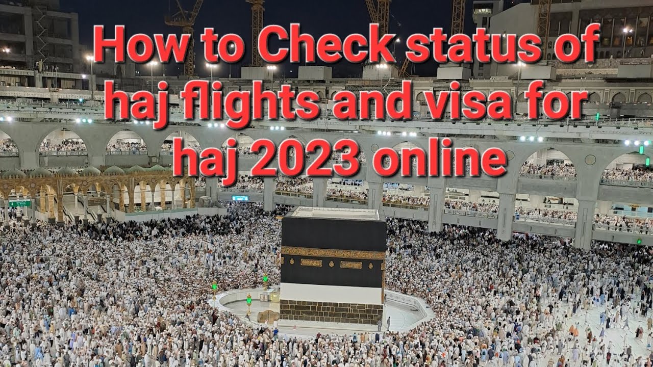 how to check status of haj flights and haj visa online for haj 2023 ...